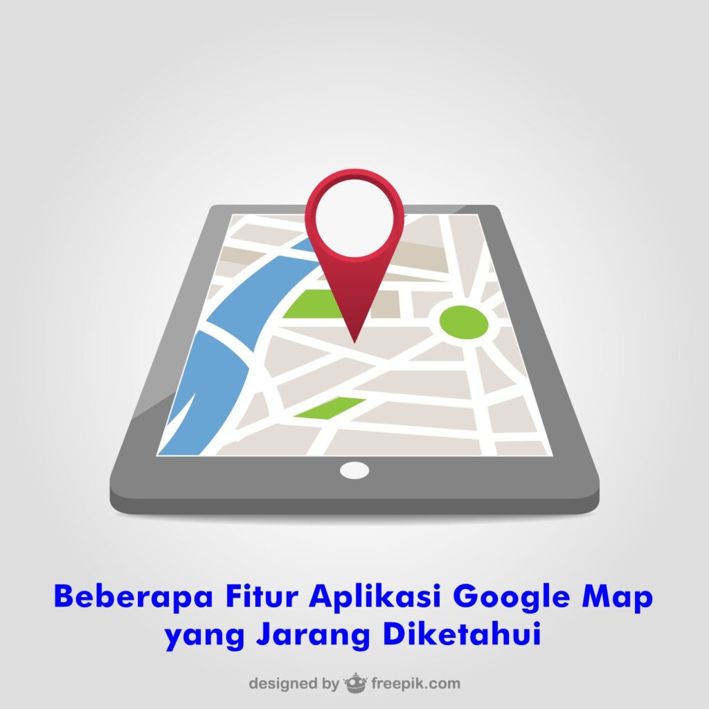 Ini Dia Beberapa Fitur Aplikasi Google Map yang Jarang Diketahui ...